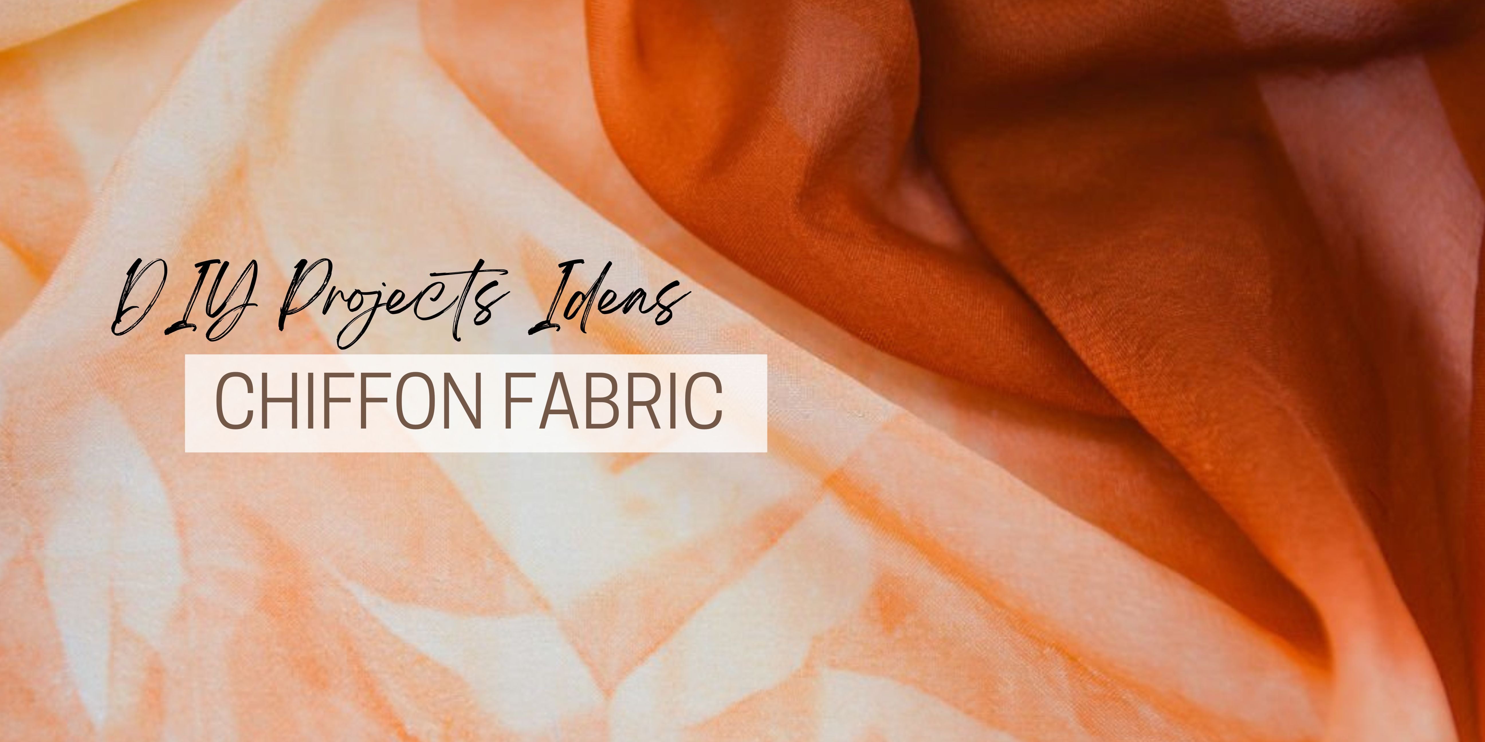 Top DIY Projects Ideas For Your Chiffon Fabric! – Fabric Depot